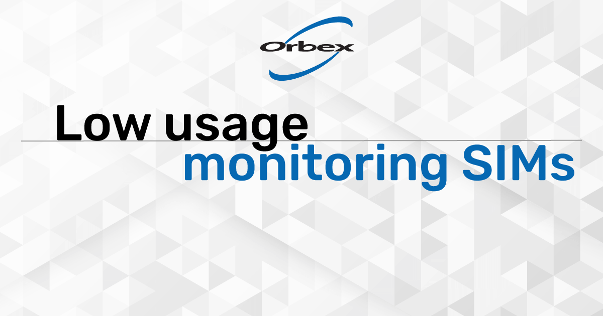 Low usage monitoring SIMs - Orbex Solutions